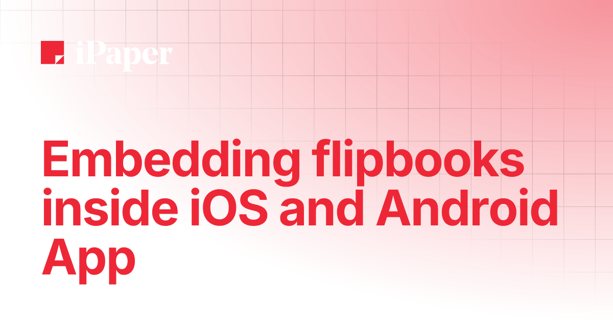Embedding flipbooks inside iOS and Android App | iPaper Technical Documentation